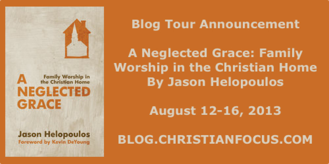 Available for Review - A Neglected Grace: Family Worship in the ...