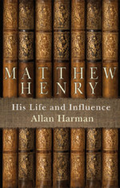 Matthew Henry: His Life and Influence Blog Tour | Christian Focus