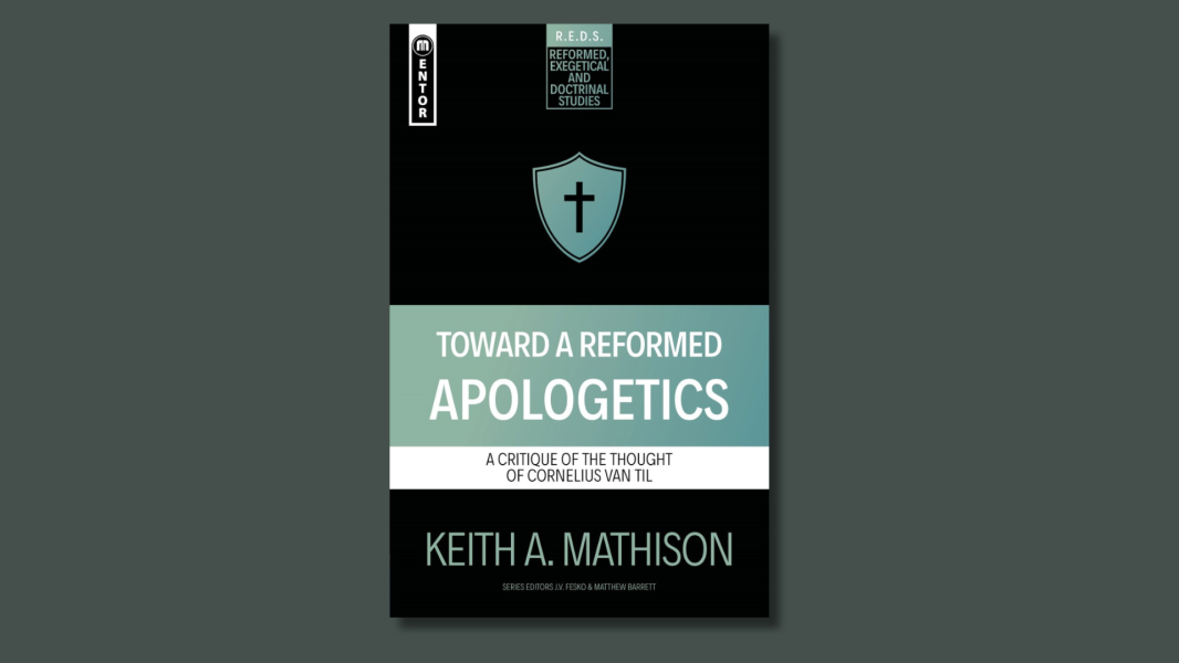Toward a Reformed Apologetics | Christian Focus